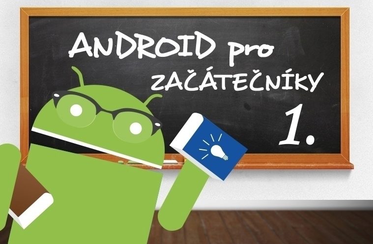 Android pro začátečníky #1 - než poprvé spustíme nový telefon